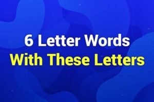6 Letter Words With These Letters: Find New Words Fast