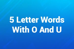 5 Letter Words with O and U: Ultimate List for Word Game Lovers - X Respond